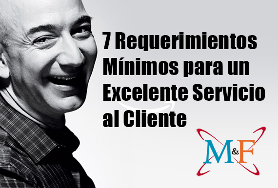 7 Requerimiento Mínimos para un Excelente Servicio al Cliente
